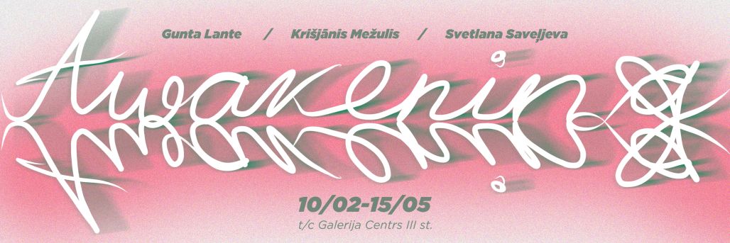 Exhibition „Awakening” - Galerija Centrs